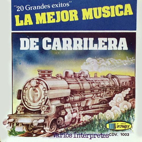 El Caminante Lyrics - La Mejor Musica de Carrilera (20 Grandes éxitos ...