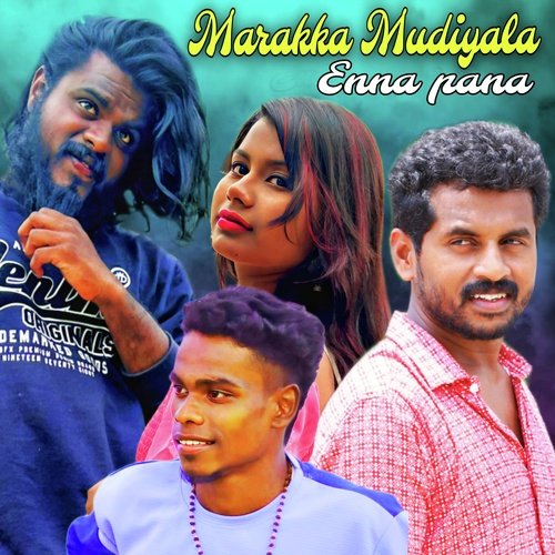 Marakka Mudiyala Enna Pana - Song Download from Marakka Mudiyala Enna ...