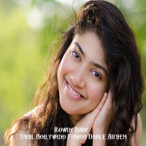 Rowdy Baby Tamil Bollywood Fusion Dance Anthem Songs Download - Free ...