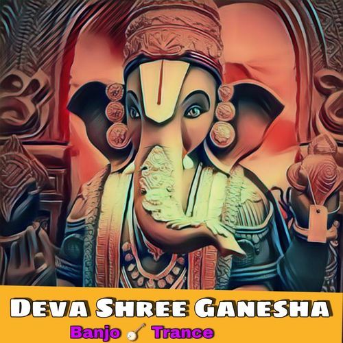 Deva Shree Ganesha Banjo Trance - Song Download from Deva Shree Ganesha Banjo Trance @ JioSaavn
