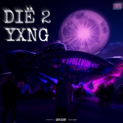 DIË 2 YXNG Songs Download - Free Online Songs @ JioSaavn