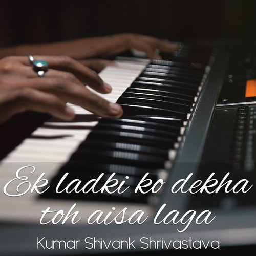 Ek Ladki Ko Dekha Toh Aisa Laga Songs Download - Free Online Songs ... Ek Ladki Ko Dekha Toh Aisa Laga Songs Download - Free Online Songs ...