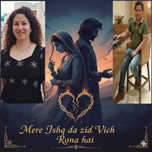 Mere Ishq Da Zid Vich Rona Ha Songs Download - Free Online Songs @ JioSaavn