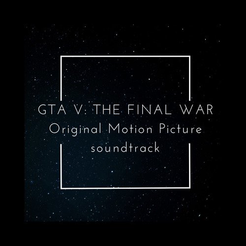 GTA V: THE FINAL WAR Motion Picture Soundtrack Songs Download - Free ...