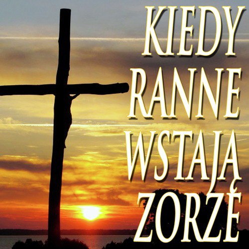Wstal Pan Chrystus Z Martwych Ninie - Song Download from Kiedy Ranne ...