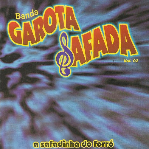 Garota Safada Vol 2 A Safadinha Do Forró Ao Vivo Songs Download