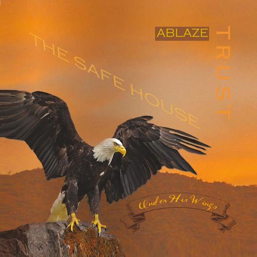 Ablaze (The Safe House, Under His Wings) [feat. Burgess Peoples] Songs ...