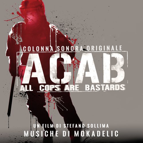 ACAB: All Cops Are Bastards (Colonna Sonora Originale) Songs Download ...