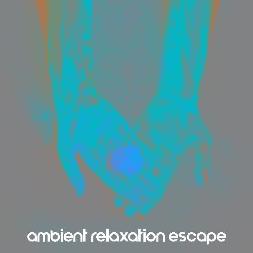 Ambient Relaxation Escape – 1 Hour Of Calm Chillout Melodies For Rest ...
