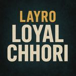 Loyal Chhori - Song Download from Loyal Chhori @ JioSaavn