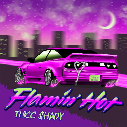 Flamin Hot' Lyrics - Thicc $hady - Only on JioSaavn