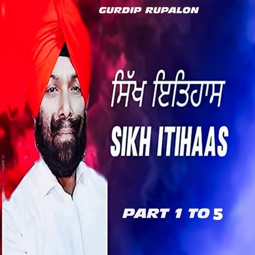 Sikh Itihaas,Pt 1 To 5 Songs Download - Free Online Songs @ JioSaavn