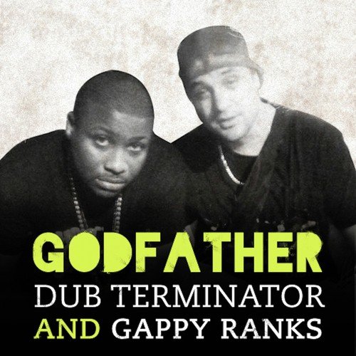 Godfather (feat. Gappy Ranks) Lyrics - Dub Terminator - Only on JioSaavn
