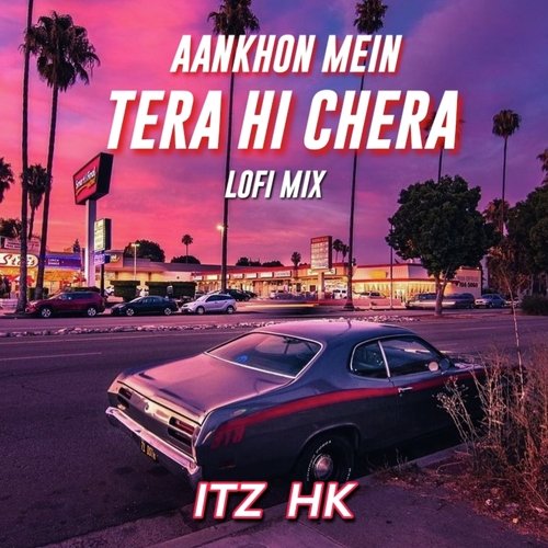 Aankhon Mein Tera Hi Chera (Lofi Mix) Songs Download - Free Online ...
