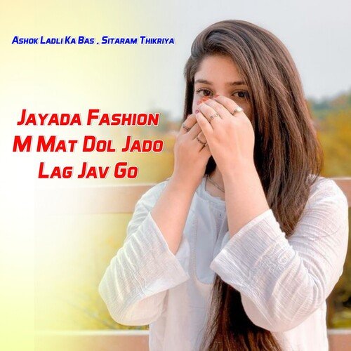 Jayada Fashion M Mat Dol Jado Lag Jav Go Songs Download - Free Online Songs @ JioSaavn