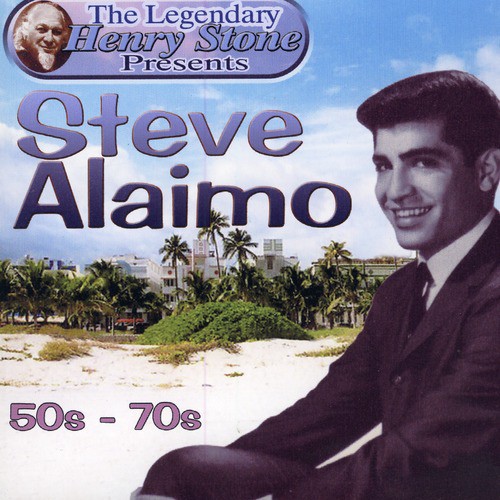 The Legendary Henry Stone Present Steve Alaimo: The 50s - The 70s Songs ...