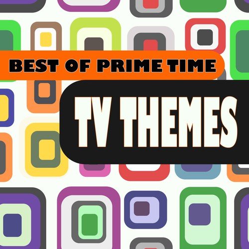 Best Of Prime Time TV Themes Songs Download - Free Online Songs @ JioSaavn