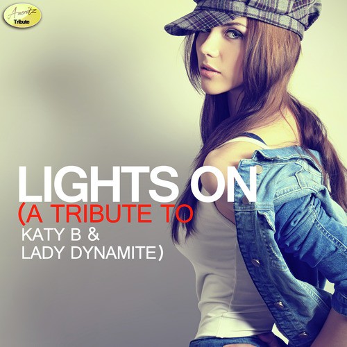 Lights On - A Tribute To Katy B And Lady Dynamite Songs Download - Free Online Songs @ JioSaavn