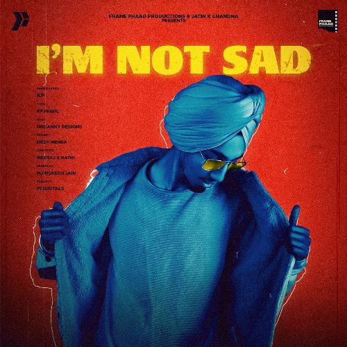 I'm Not Sad - Song Download from I'm Not Sad @ JioSaavn