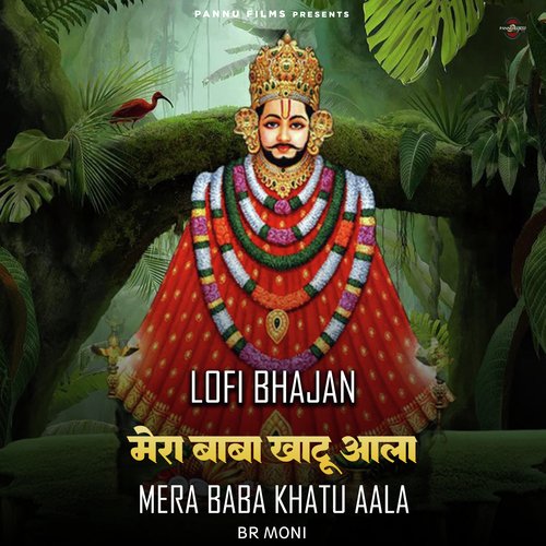Mera Baba Khatu Aala -Lofi Bhajan Songs Download - Free Online Songs ...