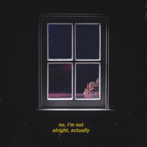 No, I'm Not Alright, Actually Songs Download - Free Online Songs @ JioSaavn