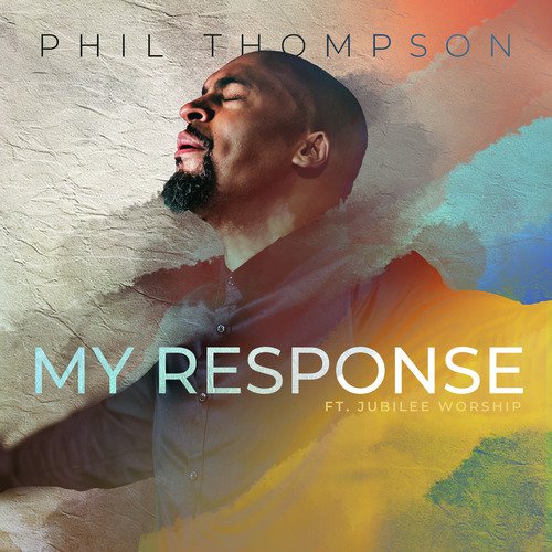 My Response Lyrics - Phil Thompson - Only on JioSaavn