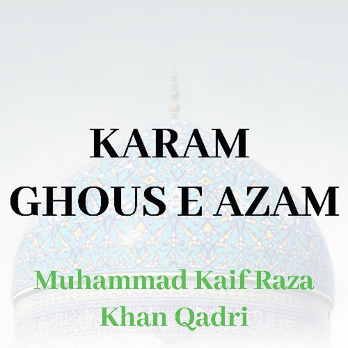 Karam Ghous E Azam Songs Download - Free Online Songs @ JioSaavn