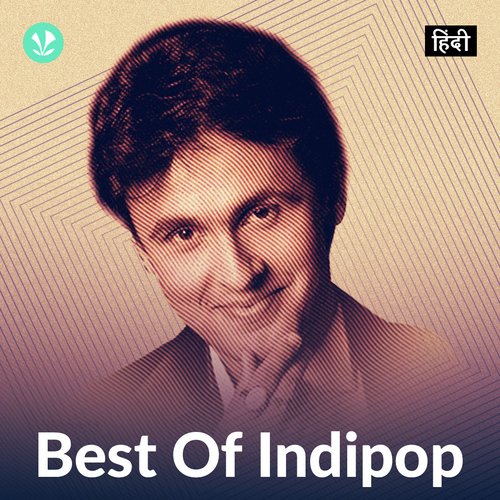 Best Of Indipop - Hindi - Latest Hindi Songs Online - JioSaavn