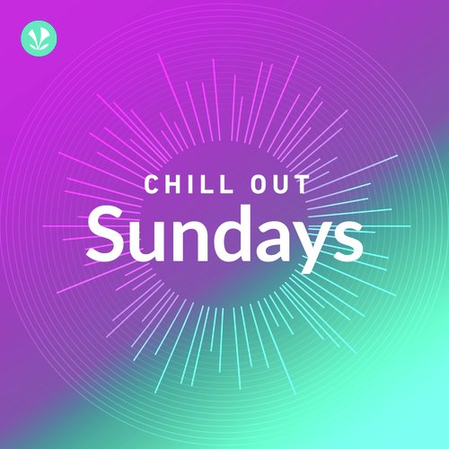 Chill Out Sundays - Latest Songs Online - JioSaavn