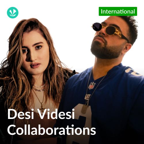 Desi Videsi Collaborations - Latest Hindi Songs Online - JioSaavn