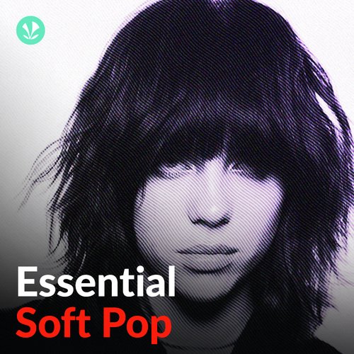 Essential Soft Pop - Latest Songs Online - JioSaavn