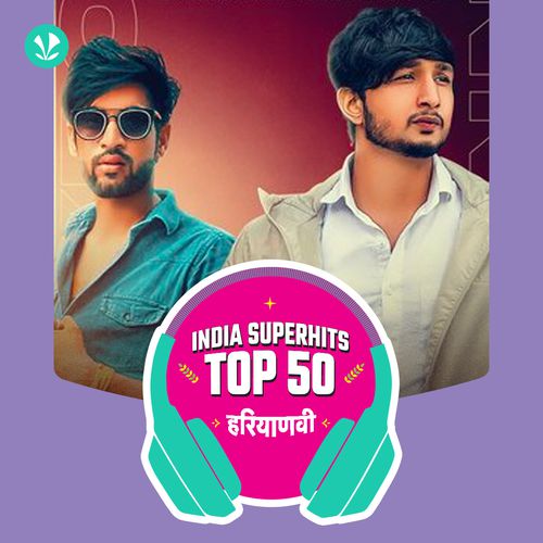 Haryanvi: India Superhits Top 50 - Latest Haryanvi Songs Online - JioSaavn