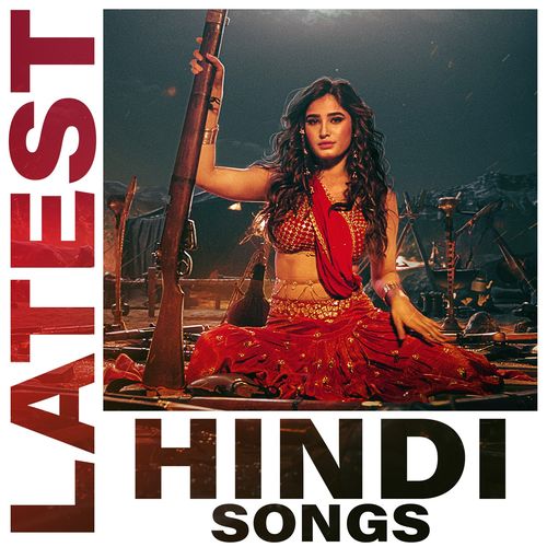 Latest Hindi Songs - Latest Hindi Songs Online - JioSaavn
