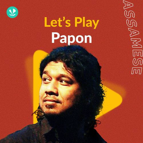 Let's Play - Papon - Assamese - Latest Assamese Songs Online - JioSaavn