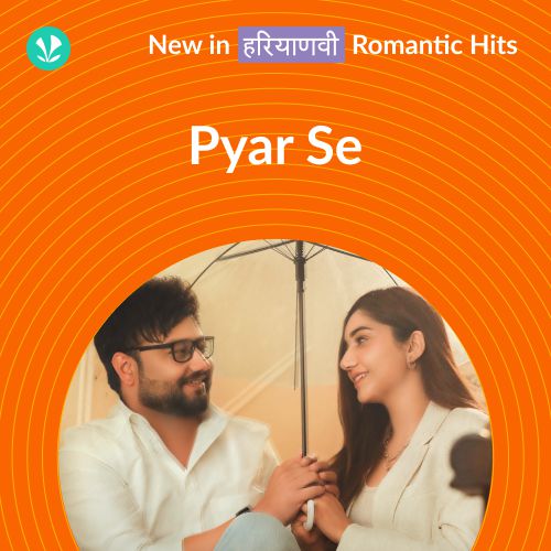 Pyar Se - Latest Haryanvi Songs Online - JioSaavn