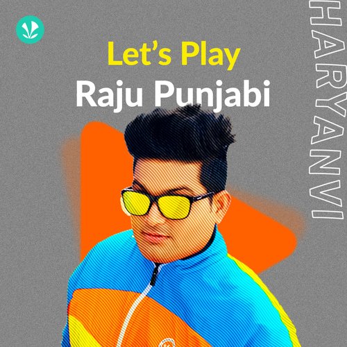 Let's Play - Raju Punjabi - Latest Haryanvi Songs Online - JioSaavn