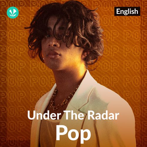 Under The Radar - Pop - Latest English Songs Online - JioSaavn