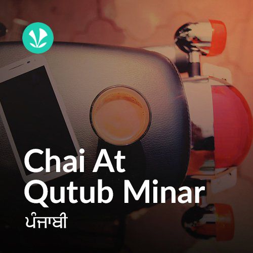 Chai At Qutub Minar - Latest Punjabi Songs Online - JioSaavn