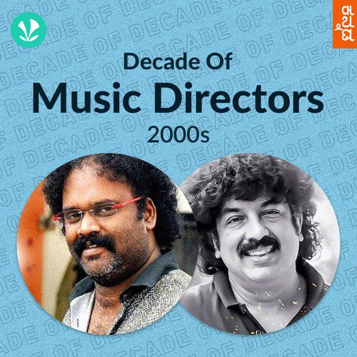 Decade Of Music Directors - 2000s - Latest Kannada Songs Online - JioSaavn