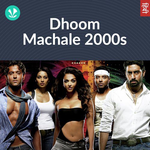Dhoom Machale 2000s - Latest Songs Online - JioSaavn