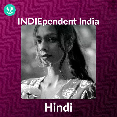 Rise Of IndiependentIndia–Pop: New Playlist of Hindi Pop Songs - Saavn