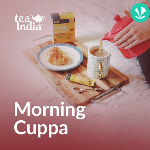 Morning Cuppa By Tea India - Latest Hindi Songs Online - JioSaavn