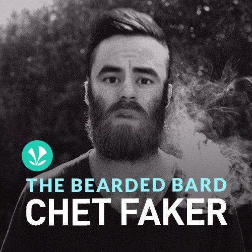 The Bearded Bard - Chet Faker - Latest Songs Online - JioSaavn