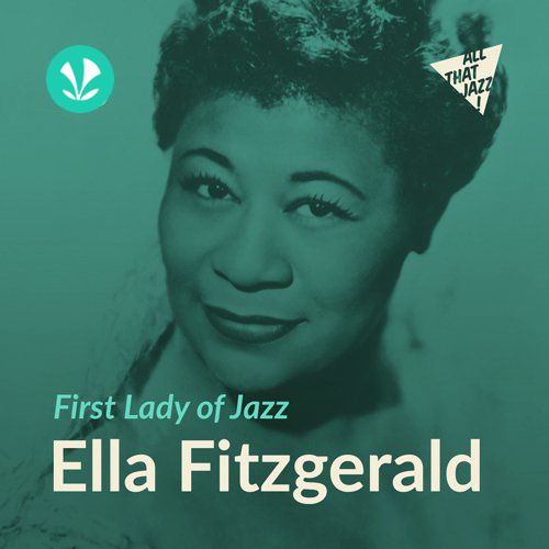 The First Lady Of Jazz - Ella Fitzgerald - Latest Songs Online - JioSaavn