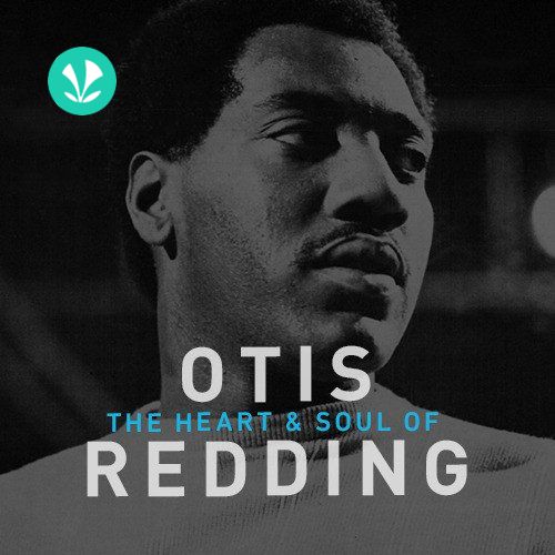 The Heart & Soul Of Otis Redding - Latest Songs Online - JioSaavn