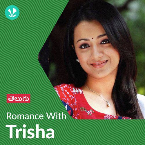 Trisha -Love Songs - Telugu - Latest Telugu Songs Online - JioSaavn