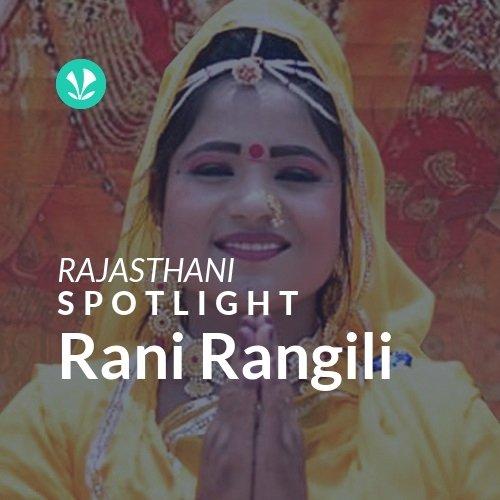 Rani Rangili - Spotlight - Latest Rajasthani Songs Online - JioSaavn