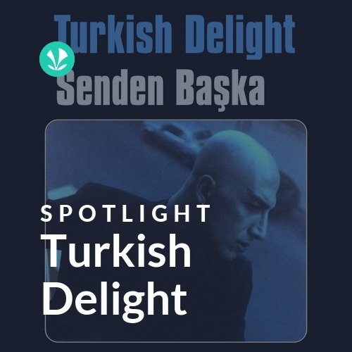 Turkish Delight - Spotlight - Latest Songs Online - JioSaavn