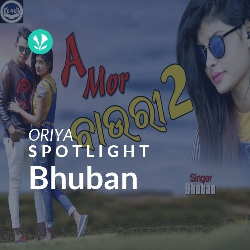 Bhuban - Spotlight - Latest Odia Songs Online - JioSaavn