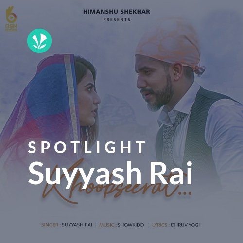 Suyyash Rai - Spotlight - Latest Hindi Songs Online - JioSaavn